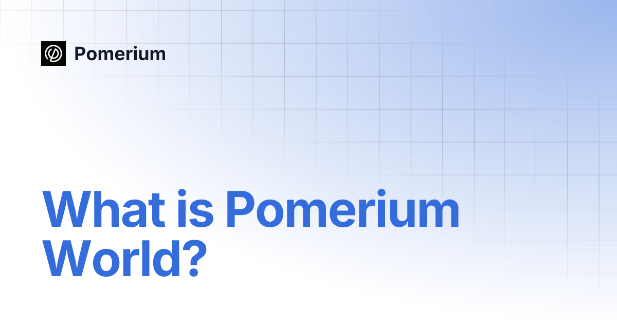 What is Pomerium World? | Pomerium